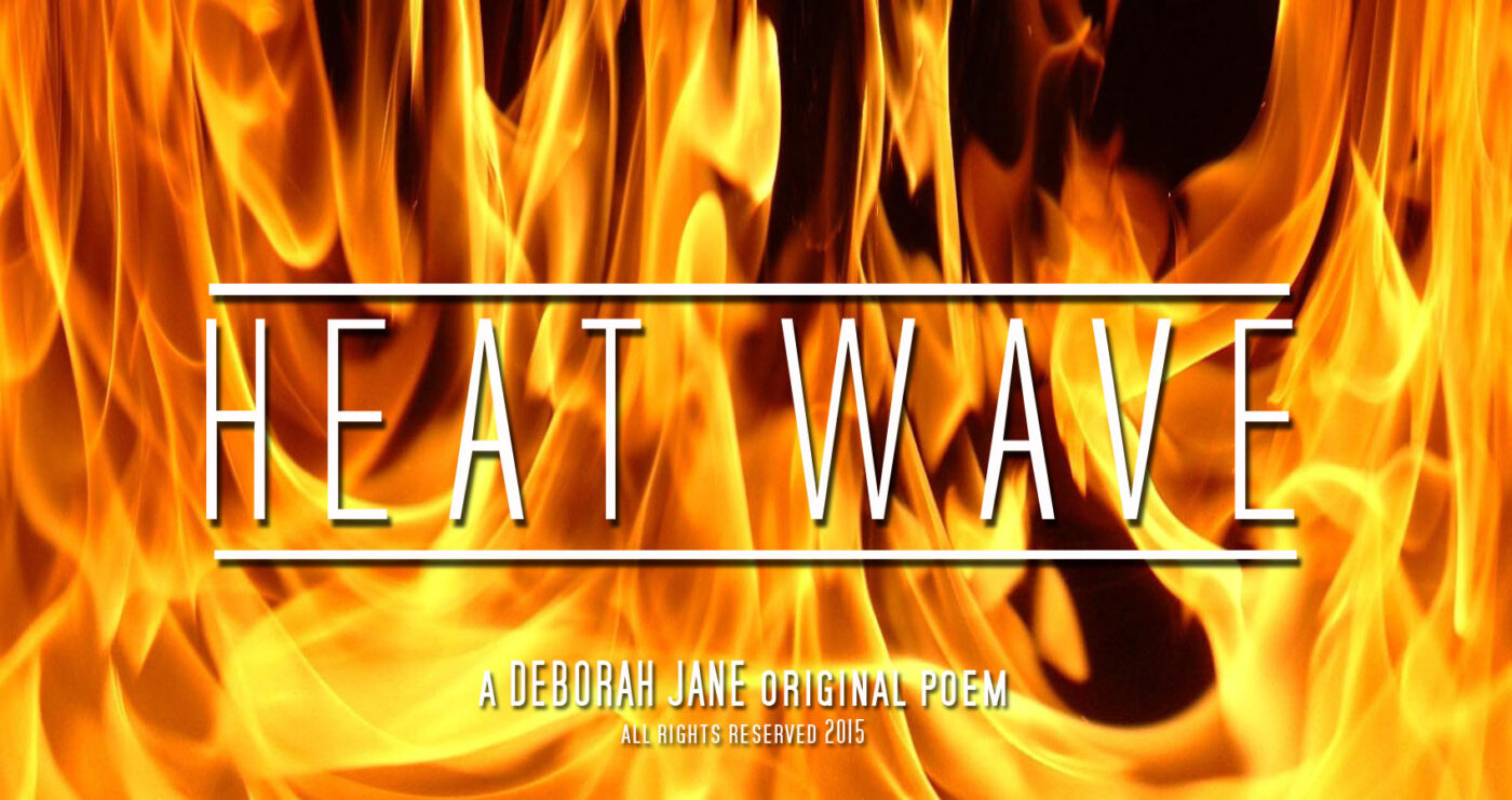 HeatWave, a poem by Deborah Jane at Spillwords.com