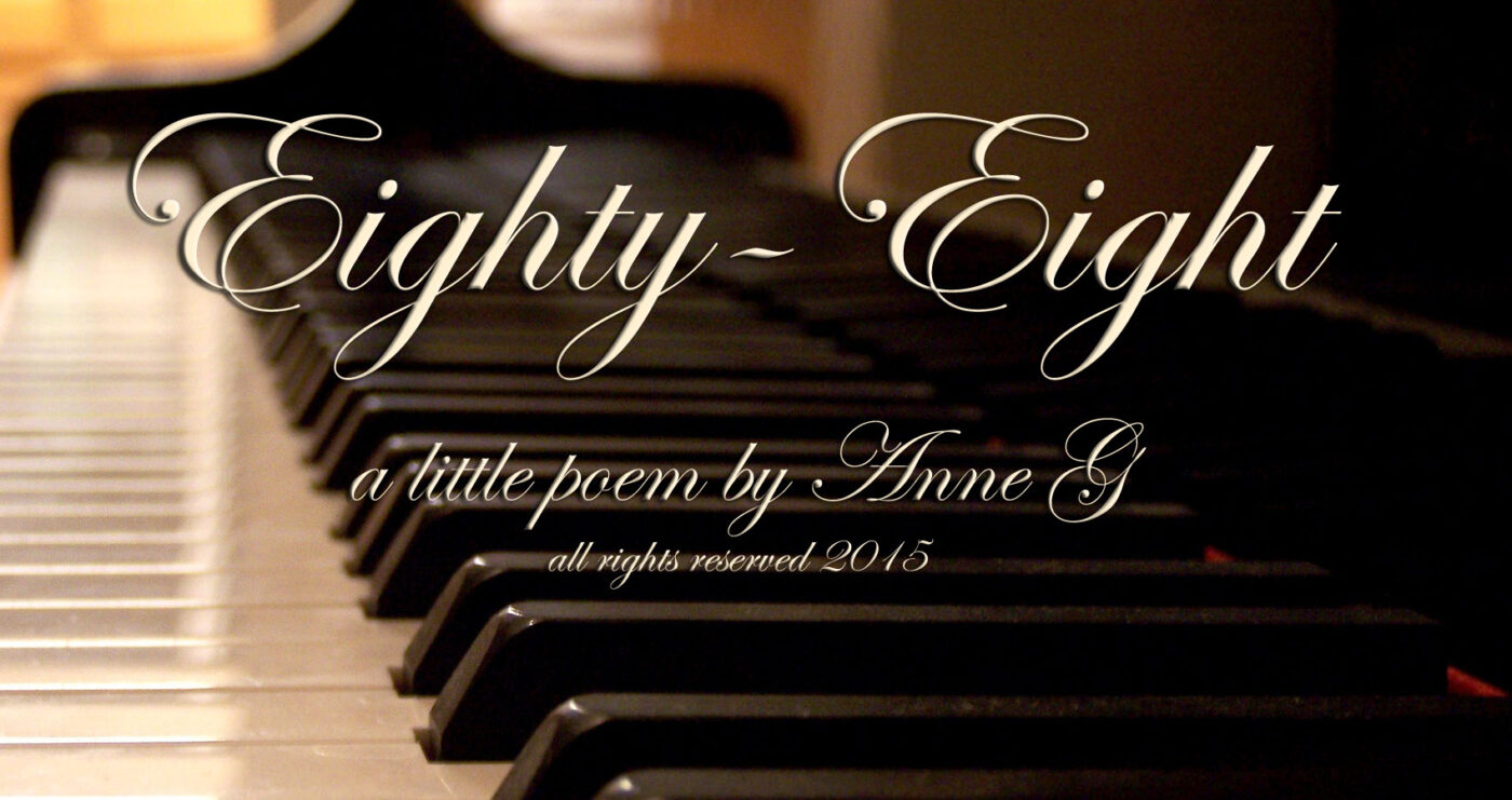 Eighty Eight written by Anne G at Spillwords.com