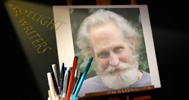 Spotlight On Writers - Jim Bates, interview at Spillwords.com
