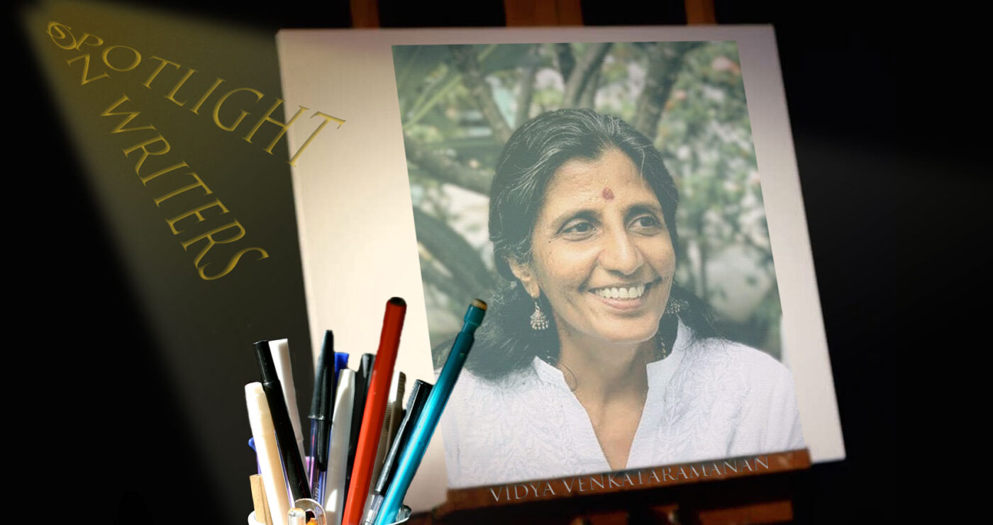 Spotlight On Writers - Vidya Venkataramanan at Spillwords.com